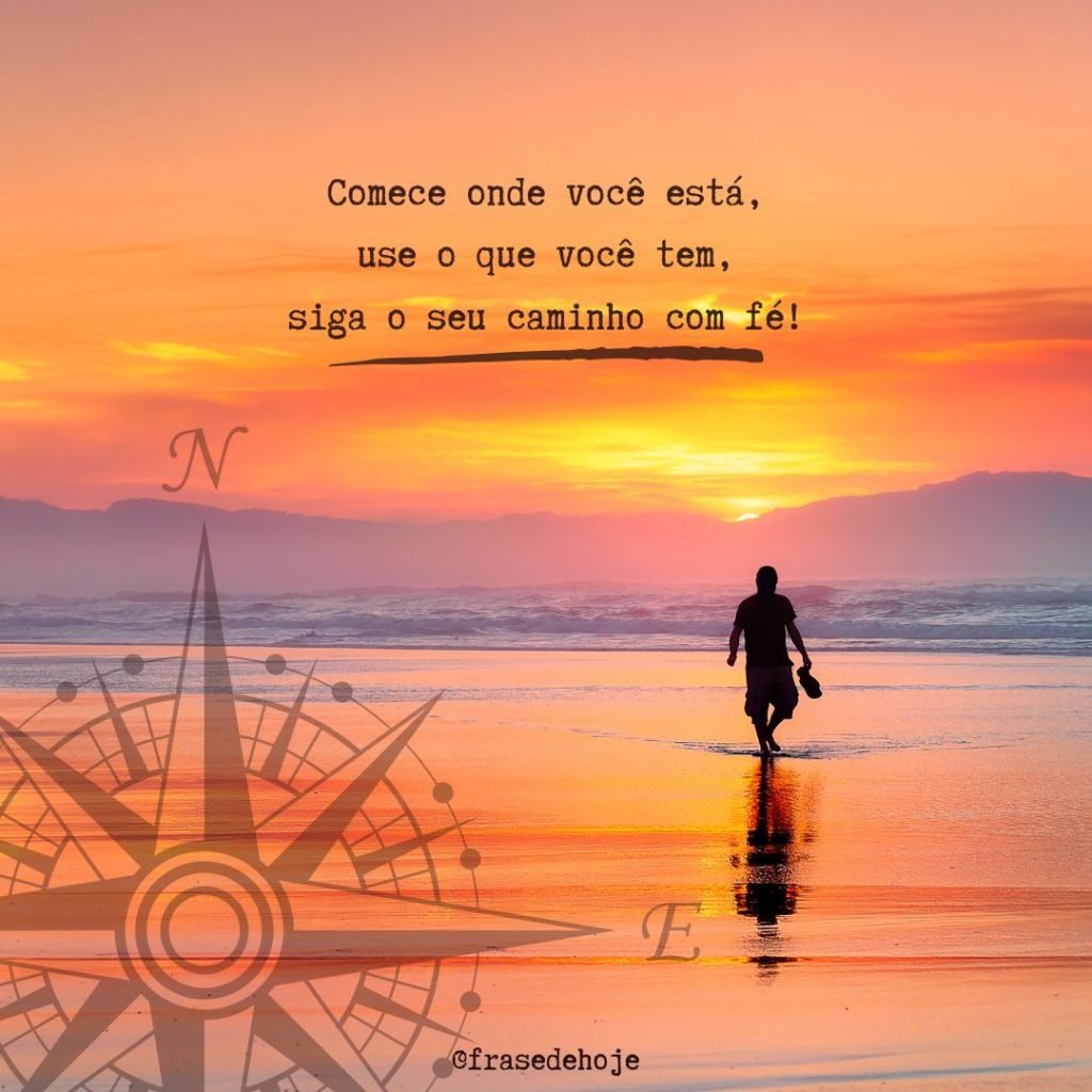 Comece onde você está: Siga o seu caminho com fé! - Frase de Hoje