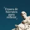 Frases de Sócrates para Inspiração e Reflexão - Frase de Hoje