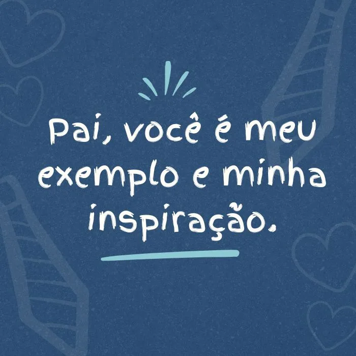 30 Frases de Dia dos Pais Para Homenagear o Seu Herói